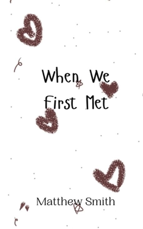 When We First Met | Smith, Matthew - 교보문고