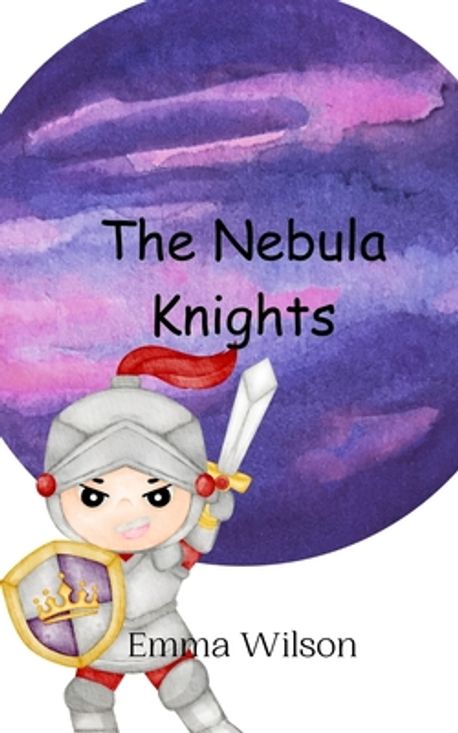 The Nebula Knights | Wilson, Emma - 교보문고