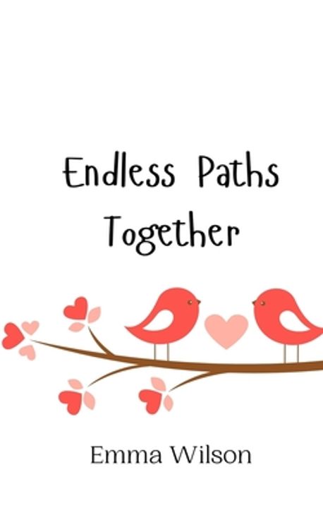 Endless Paths Together | Wilson, Emma - 교보문고