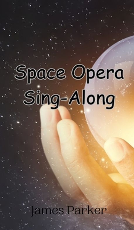 Space Opera Sing-Along | Parker, James - 교보문고