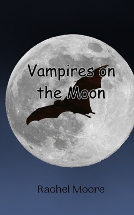 Vampires on the Moon | Moore, Rachel - 교보문고