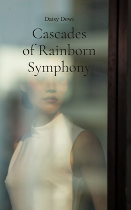Cascades of Rainborn Symphony | Dewi, Daisy - 교보문고