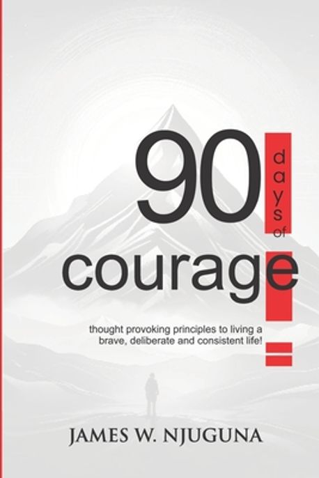 90 Days Of Courage | Njuguna, James W. - 교보문고