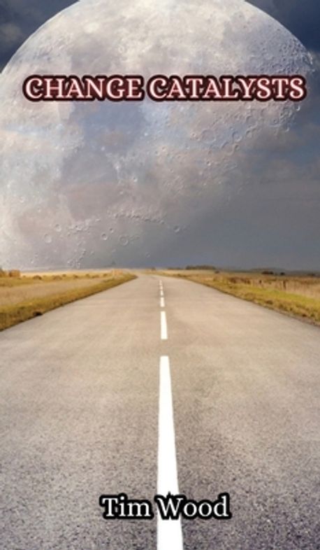 Change Catalysts | Wood, Tim - 교보문고