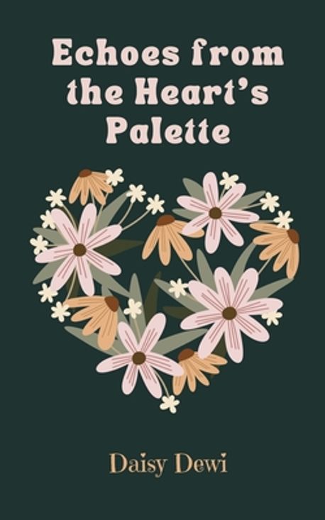 Echoes from the Heart's Palette | Dewi, Daisy - 교보문고