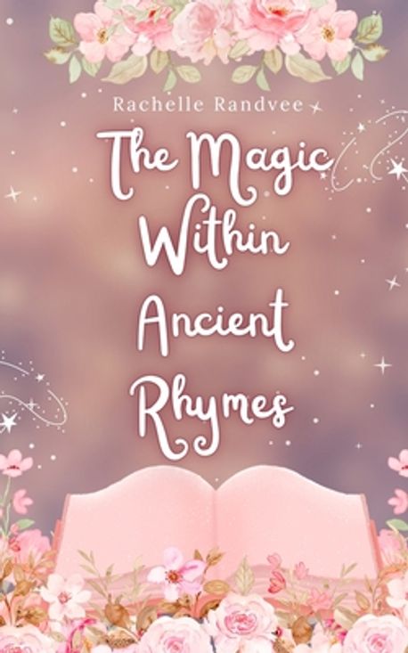 The Magic Within Ancient Rhymes | Randvee, Rachelle - 교보문고