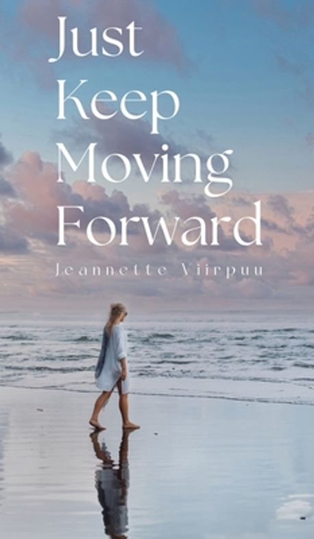 Just Keep Moving Forward | Viirpuu, Jeannette - 교보문고