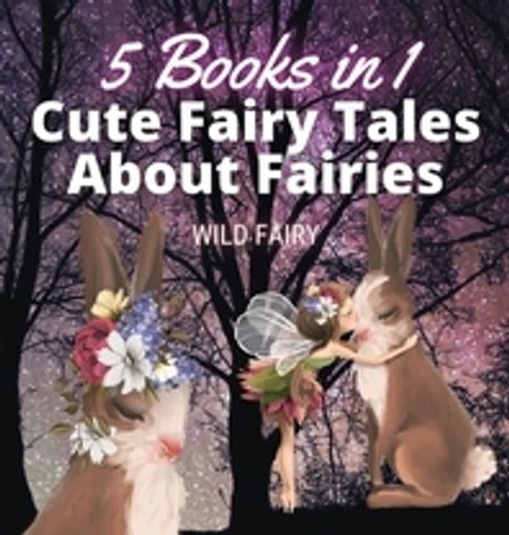 Cute Fairy Tales About Fairies | Wild Fairy - 교보문고