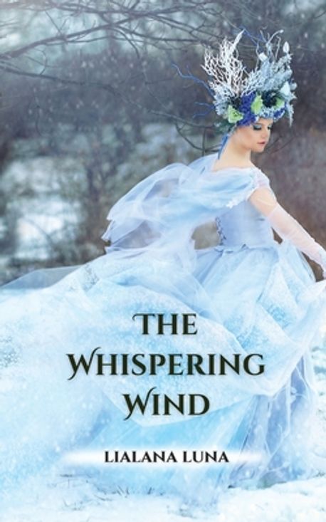 The Whispering Wind | Luna, Lialana - 교보문고