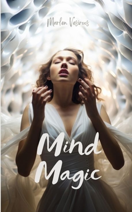 Mind Magic | Vesiroos, Marlen - 교보문고