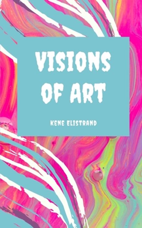 Visions of Art | Elistrand, Kene - 교보문고