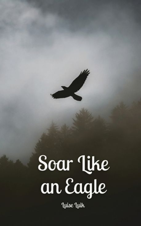 Soar Like an Eagle | Luik, Luise - 교보문고
