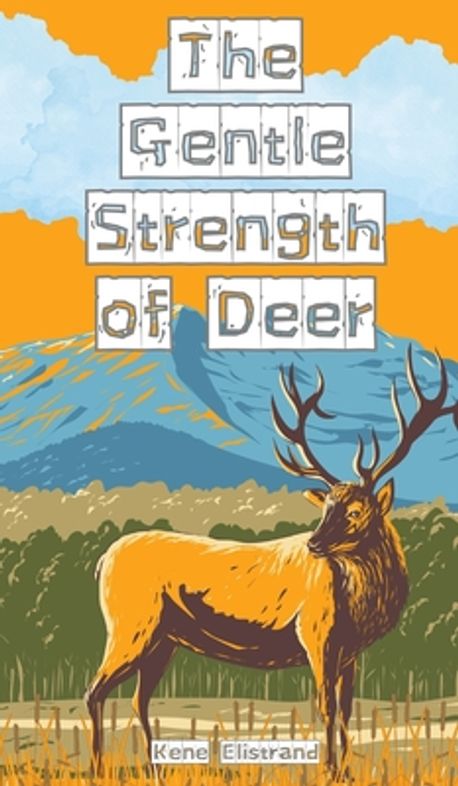 The Gentle Strength of Deer | Elistrand, Kene - 교보문고