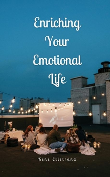Enriching Your Emotional Life | Elistrand, Kene - 교보문고