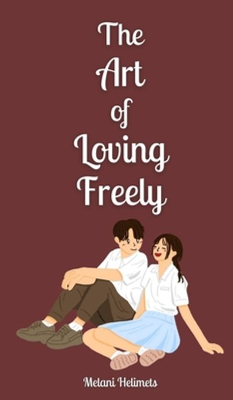 The Art of Loving Freely | Helimets, Melani - 교보문고