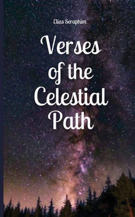 Verses of the Celestial Path | Seraphim, Elias - 교보문고