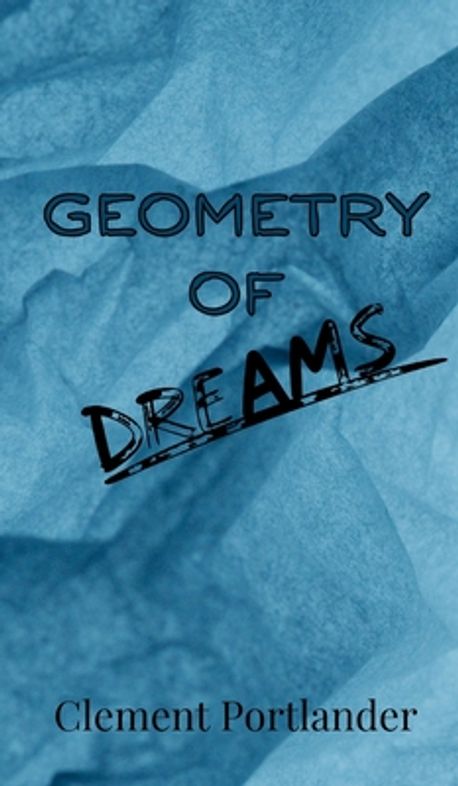 Geometry of Dreams | Portlander, Clement - 교보문고
