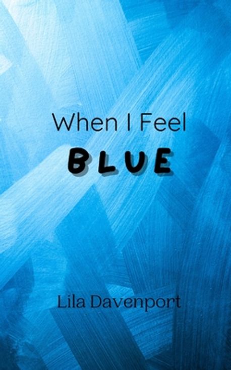When I Feel Blue | Davenport, Lila - 교보문고