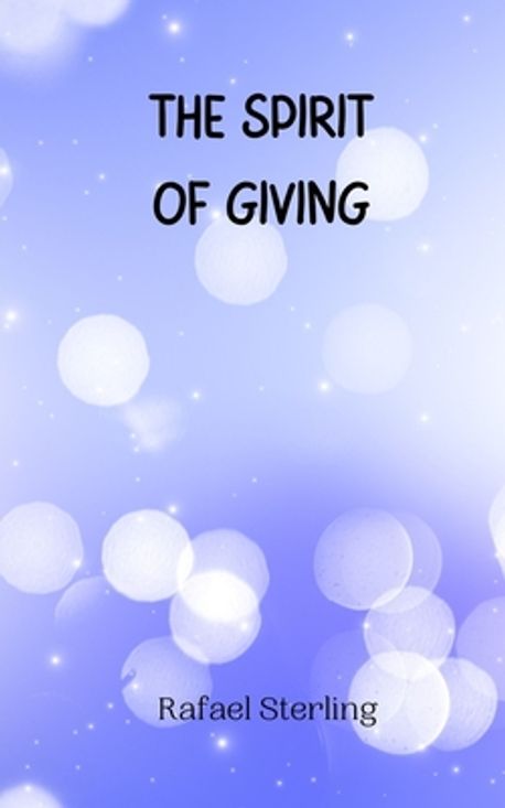 The Spirit of Giving | Sterling, Rafael - 교보문고