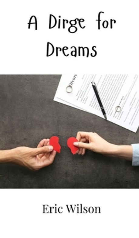 A Dirge for Dreams | Wilson, Eric - 교보문고
