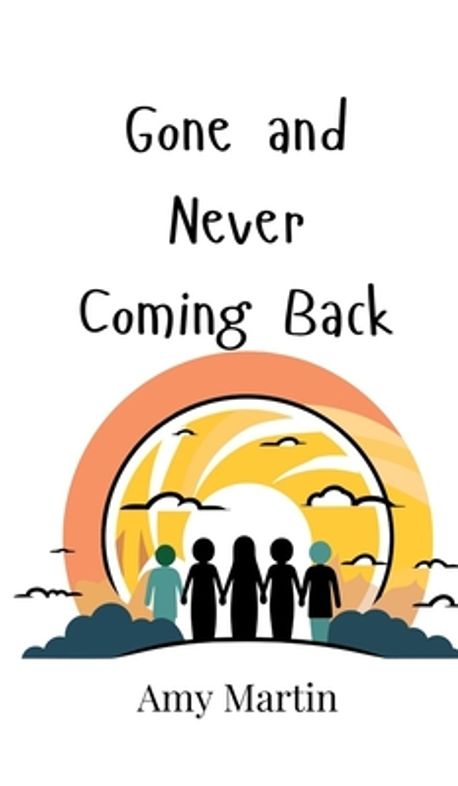 Gone and Never Coming Back | Martin, Amy - 교보문고