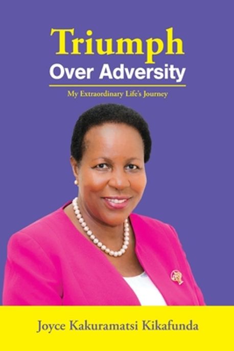 Triumph Over Adversity | Kikafunda, Joyce Kakuramatsi - 교보문고