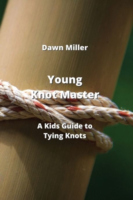 Young Knot Master | Miller, Dawn - 교보문고