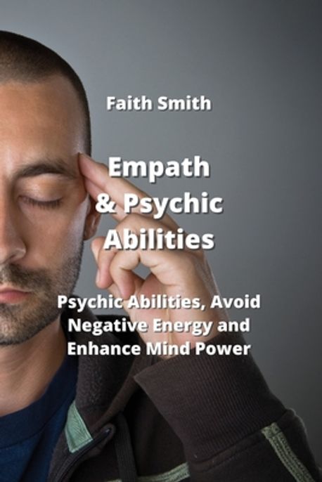 Empath & Psychic Abilities | Smith, Faith - 교보문고