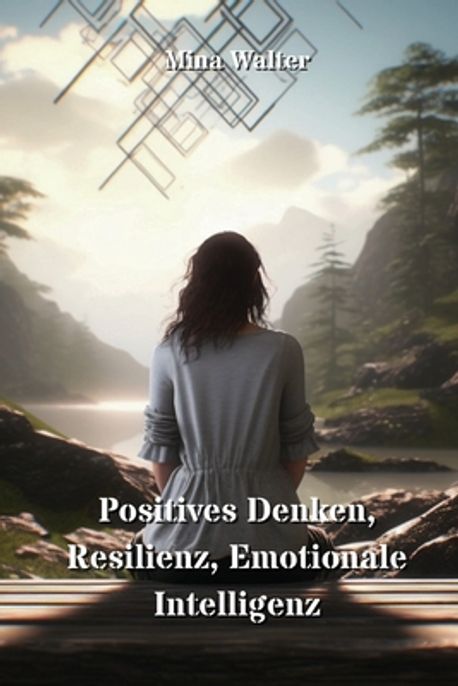 Positives Denken, Resilienz, Emotionale Intelligenz | Walter, Mina - 교보문고