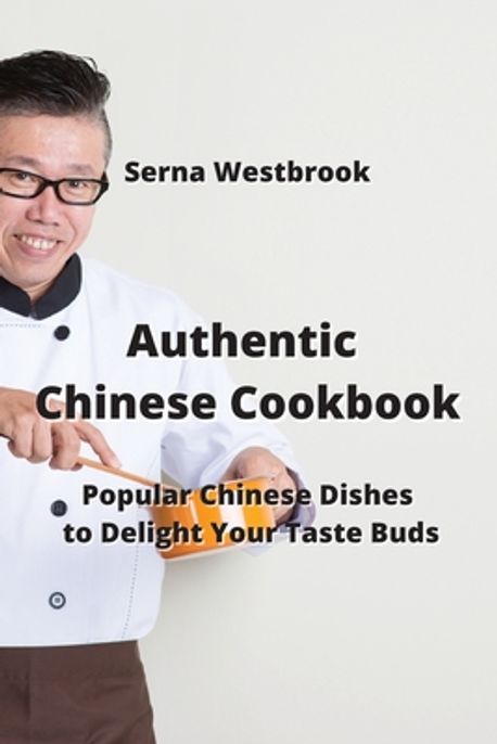 Authentic Chinese Cookbook | Westbrook, Serna - 교보문고