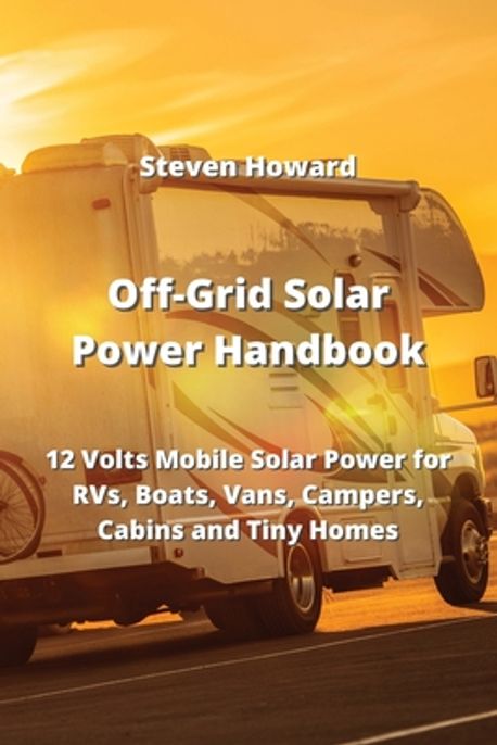 Off-Grid Solar Power Handbook | Howard, Steven - 교보문고
