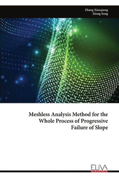Meshless Analysis Method for the Whole Process of Progressive Failure of Slope | Xiaoqiang ...