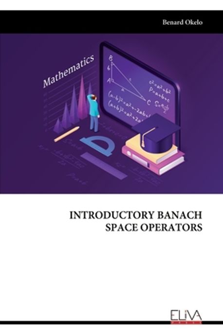 Introductory Banach Space Operators | Okelo, Benard - 교보문고