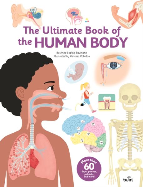 The Ultimate Book of the Human Body | Baumann, Anne-Sophie - 교보문고