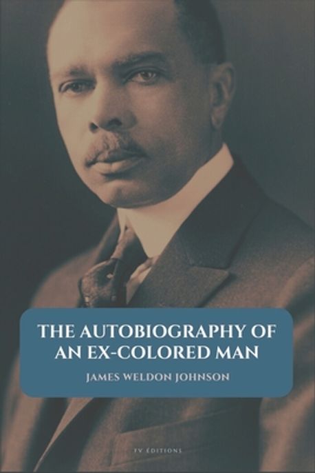 The Autobiography of an Ex-Colored Man | Johnson, James Weldon - 교보문고