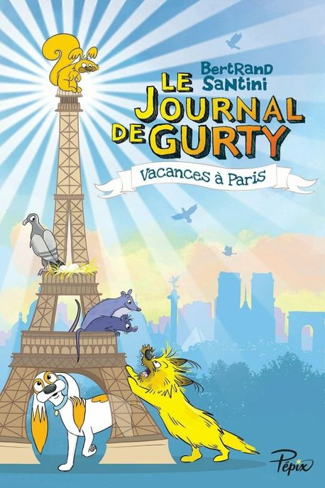 Le journal de Gurty. Vol. 12. Vacances a Paris | Bertrand Santini - 교보문고
