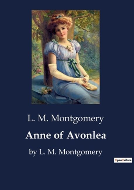 Anne of Avonlea | Montgomery, L. M. - 교보문고