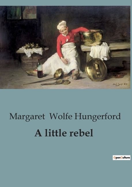 A little rebel | Wolfe Hungerford, Margaret - 교보문고