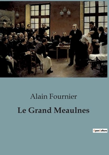 Le Grand Meaulnes | Fournier, Alain - 교보문고