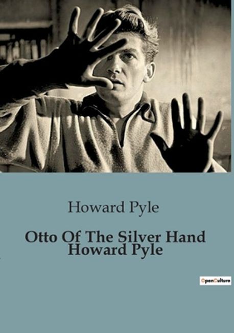 Otto Of The Silver Hand Howard Pyle | Pyle, Howard - 교보문고