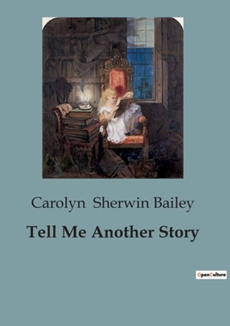 Tell Me Another Story | Sherwin Bailey, Carolyn - 교보문고