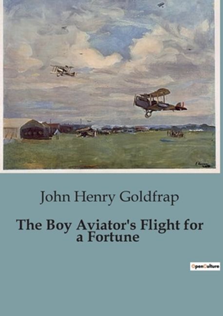 The Boy Aviator's Flight for a Fortune | Henry Goldfrap, John - 교보문고