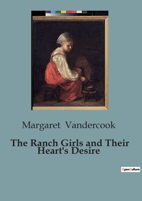 The Ranch Girls and Their Heart's Desire | Vandercook, Margaret - 교보문고