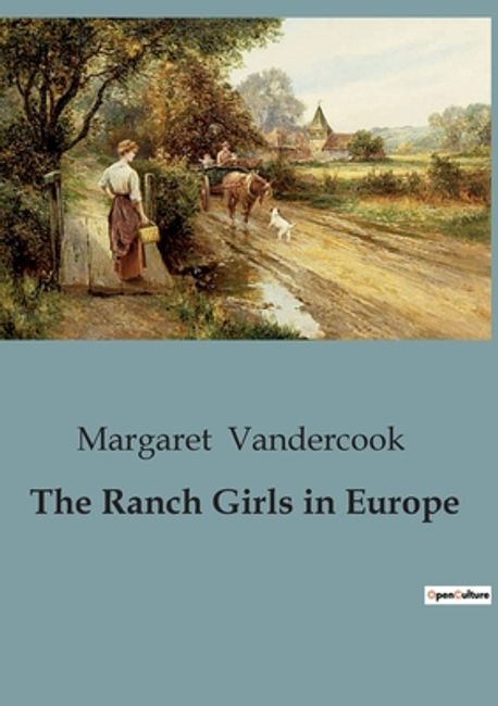 The Ranch Girls in Europe | Vandercook, Margaret - 교보문고