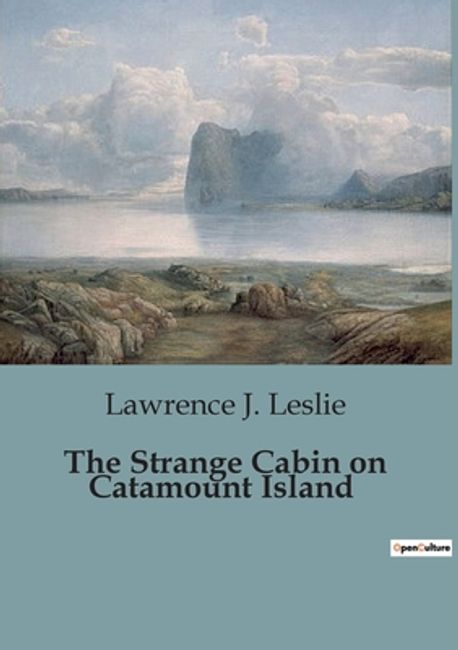 The Strange Cabin on Catamount Island | J. Leslie, Lawrence - 교보문고