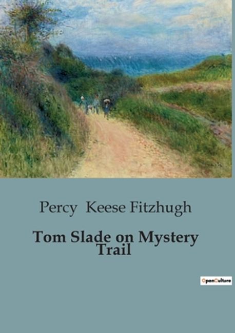Tom Slade on Mystery Trail | Keese Fitzhugh, Percy - 교보문고
