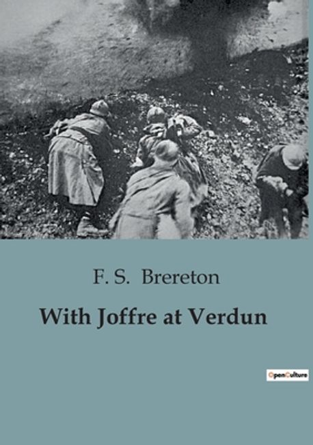 With Joffre at Verdun | Brereton, F. S. - 교보문고