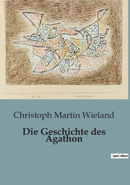 Die Geschichte des Agathon | Wieland, Christoph Martin - 교보문고