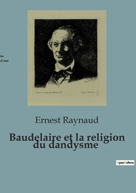 Baudelaire et la religion du dandysme | Raynaud, Ernest - 교보문고