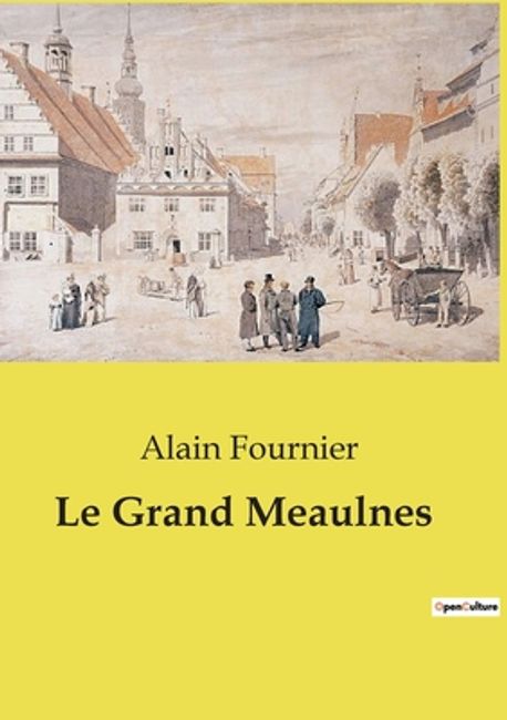 Le Grand Meaulnes | Fournier, Alain - 교보문고